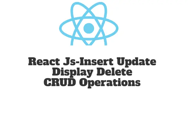 React Js Insert Update Display Delete Crud Operations